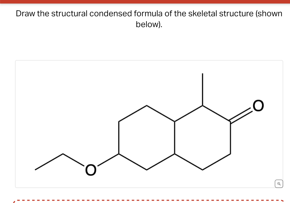 Solved Draw the structural condensed formula of the skeletal | Chegg.com