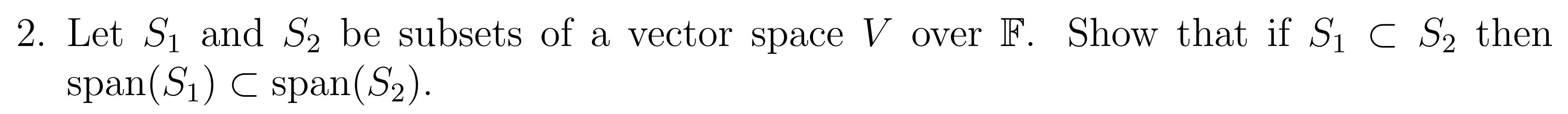 Solved 2. Let S1 and S2 be subsets of a vector space V over | Chegg.com