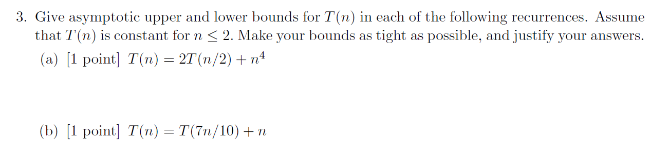 Solved 3. Give asymptotic upper and lower bounds for T(n) in | Chegg.com