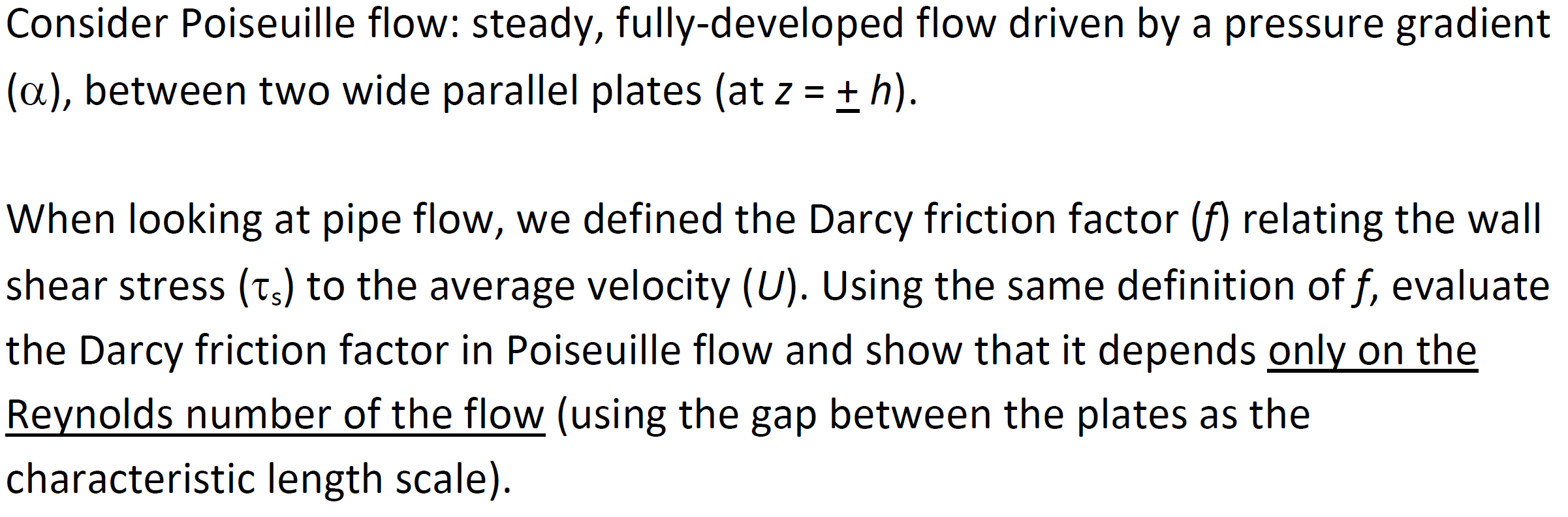 Solved Consider Poiseuille flow: steady, fully-developed | Chegg.com