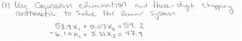 Solved (1) Use Gaussian elimination and three-digit chopping | Chegg.com