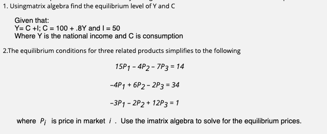 Solved 1. Usingmatrix algebra find the equilibrium level of | Chegg.com
