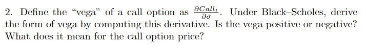 Solved ao 2. Define the “vega” of a call option as acalle | Chegg.com