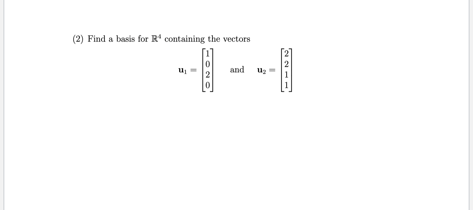 Solved (2) Find a basis for R4 containing the vectors | Chegg.com