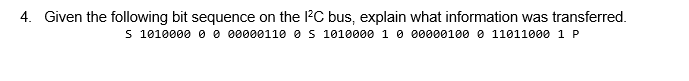 Solved 4. Given the following bit sequence on the I2C bus, | Chegg.com