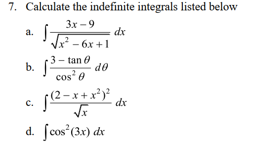 Solved 7. Calculate the indefinite integrals listed below a. | Chegg.com