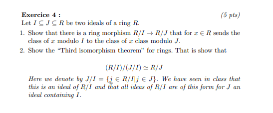 Solved Exercice 4: (5 pts) Let I⊆J⊆R be two ideals of a ring | Chegg.com Solved Exercice 4: (5 pts) Let I⊆J⊆R be two ideals of a ring | Chegg.com