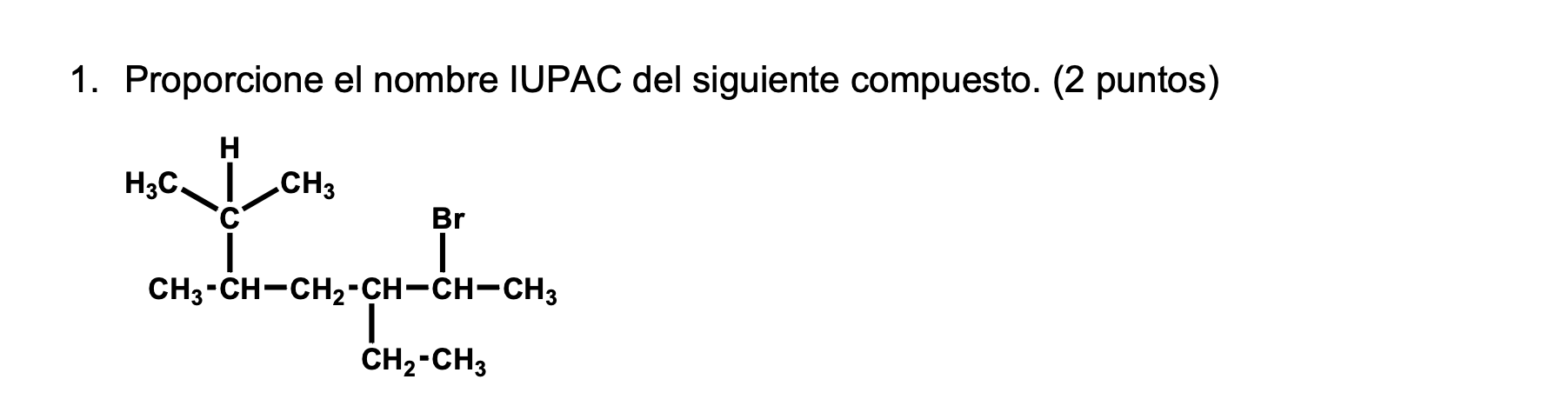 Solved 1. Proporcione el nombre IUPAC del siguiente | Chegg.com