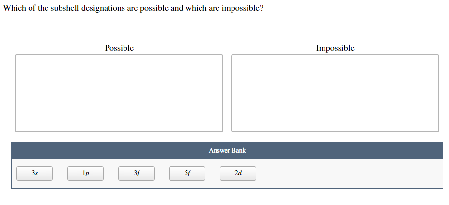 Solved Which of the subshell designations are possible and | Chegg.com