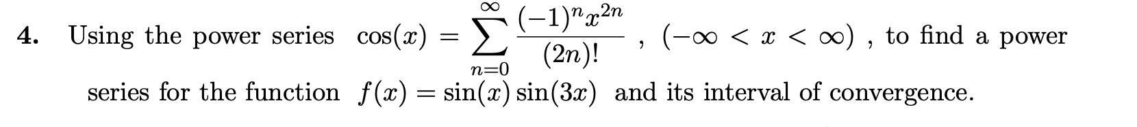 Solved Using the power series cos(x)=∑n=0∞(2n)!(−1)nx2n,(−∞ | Chegg.com