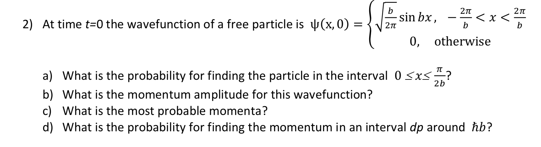 Solved 2) At time t=0 the wavefunction of a free particle is | Chegg.com