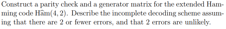 Solved Construct a parity check and a generator matrix for | Chegg.com
