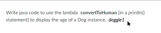 Solved Here is class Dog -String name; -int age -String | Chegg.com