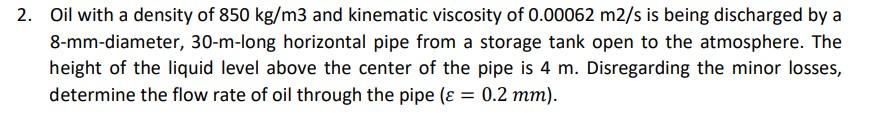 Solved 2. Oil with a density of 850 kg/m3 and kinematic | Chegg.com