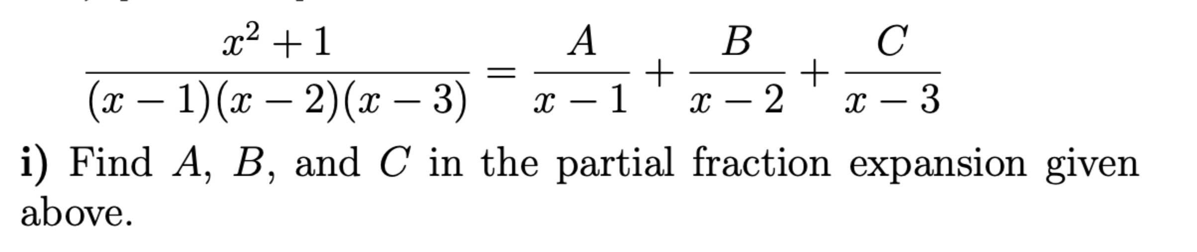 Solved c) ﻿ points x2+1(x-1)(x-2)(x-3)=Ax-1+Bx-2+Cx-3i) | Chegg.com