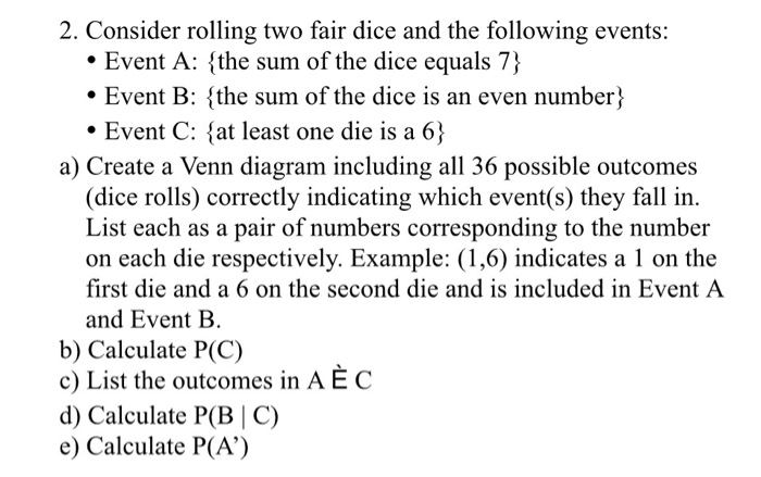 Solved 2. Consider rolling two fair dice and the following | Chegg.com