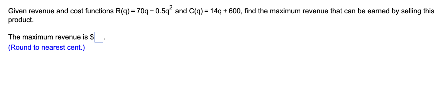 Solved Given revenue and cost functions R(q)=70q−0.5q2 and | Chegg.com