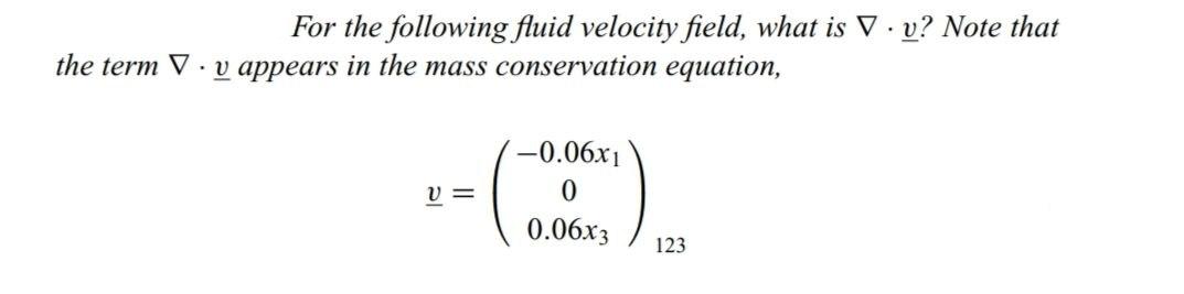 Solved For the following fluid velocity field, what is V.v? | Chegg.com