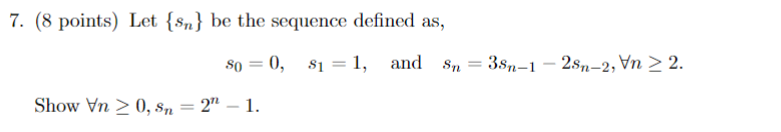 Solved 7. ( 8 points) Let {sn} be the sequence defined as, | Chegg.com