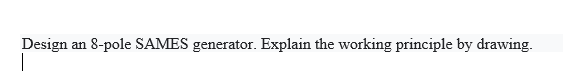 Solved an Design | 8-pole SAMES generator. Explain the | Chegg.com
