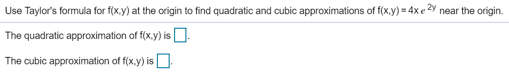 Solved Use Taylor's formula for f(x,y) at the origin to find | Chegg.com