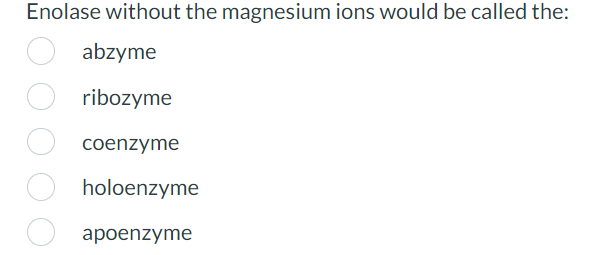 Solved Enolase without the magnesium ions would be called | Chegg.com