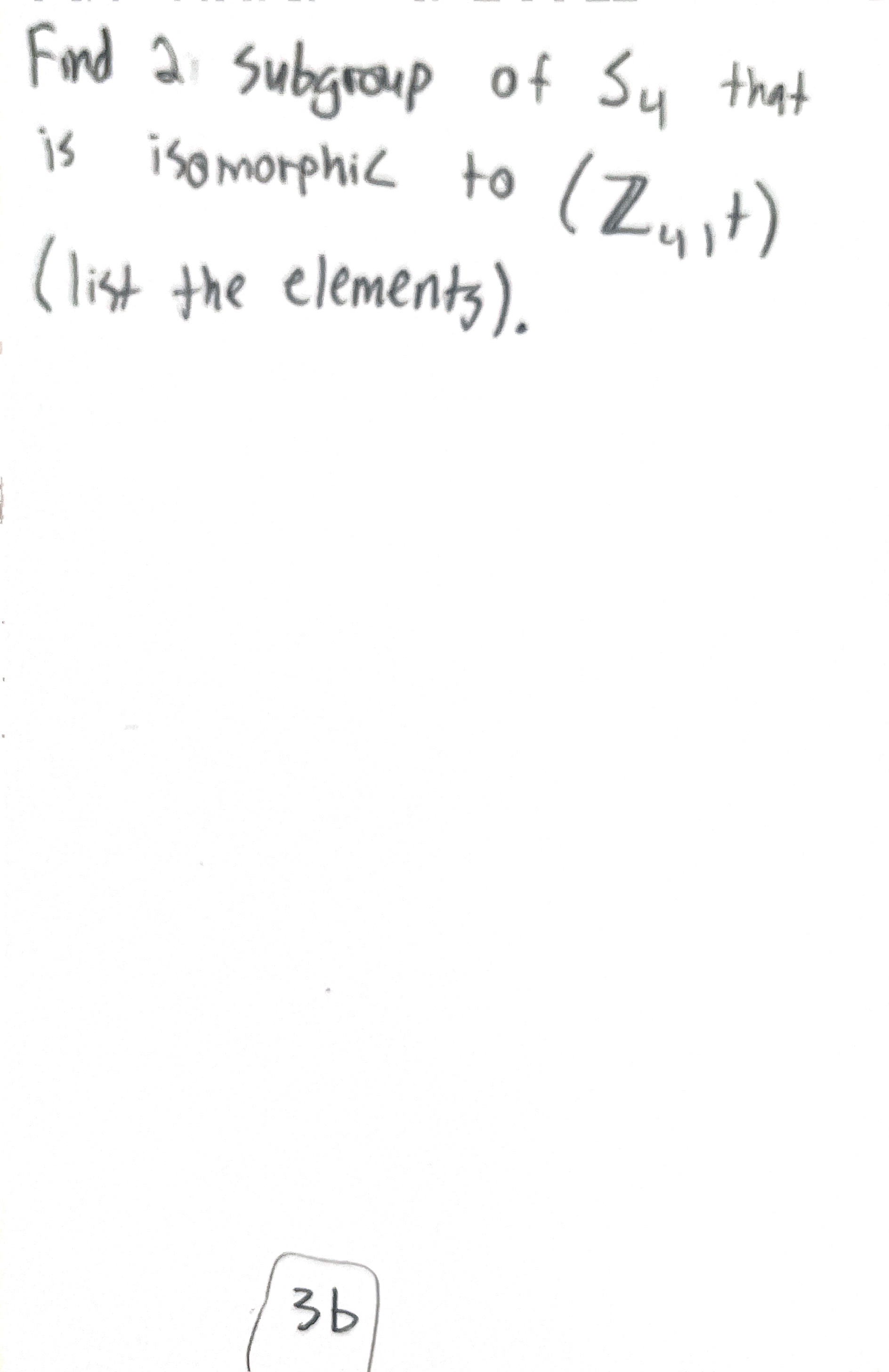 Solved Find a subgroup of S4 ﻿thatis isomorphic to | Chegg.com