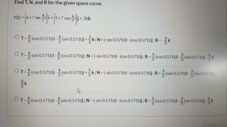 Solved Find T, N, and B for the given space curve. r(t) = (6 | Chegg.com