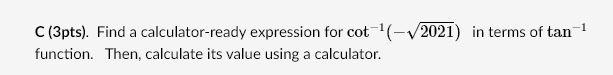 Solved C (3pts). Find a calculator-ready expression for cot | Chegg.com