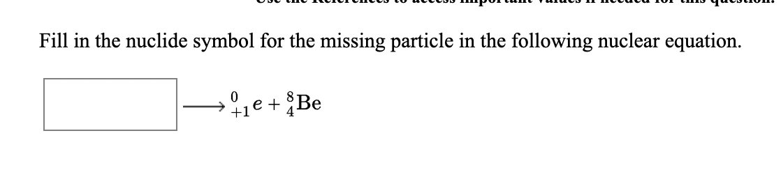 Solved Fill in the nuclide symbol for the missing particle | Chegg.com
