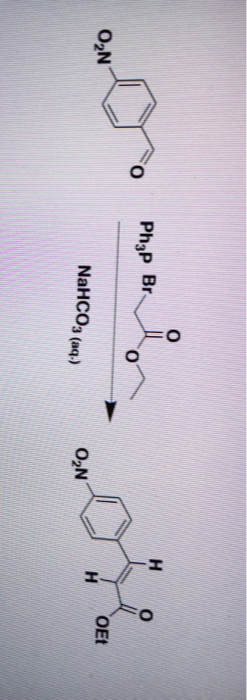 Solved H O o Ph3P Br OEt O2N NaHCOs (aq.) O2NH | Chegg.com