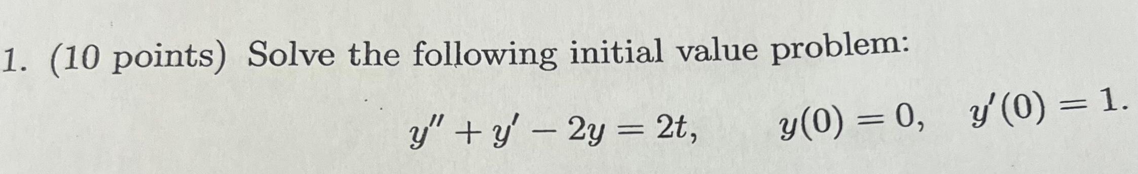 Solved (10 points) Solve the following initial value | Chegg.com Solved (10 points) Solve the following initial value | Chegg.com