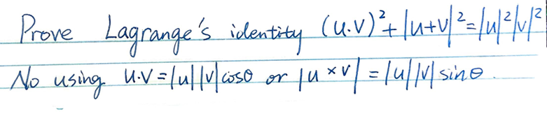 Solved 2. Prove Lagrange's identity (uv)+ [u+ul2=u No using | Chegg.com