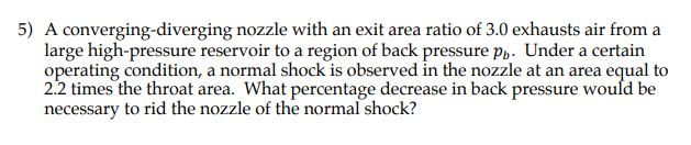 Solved 5) A converging-diverging nozzle with an exit area | Chegg.com