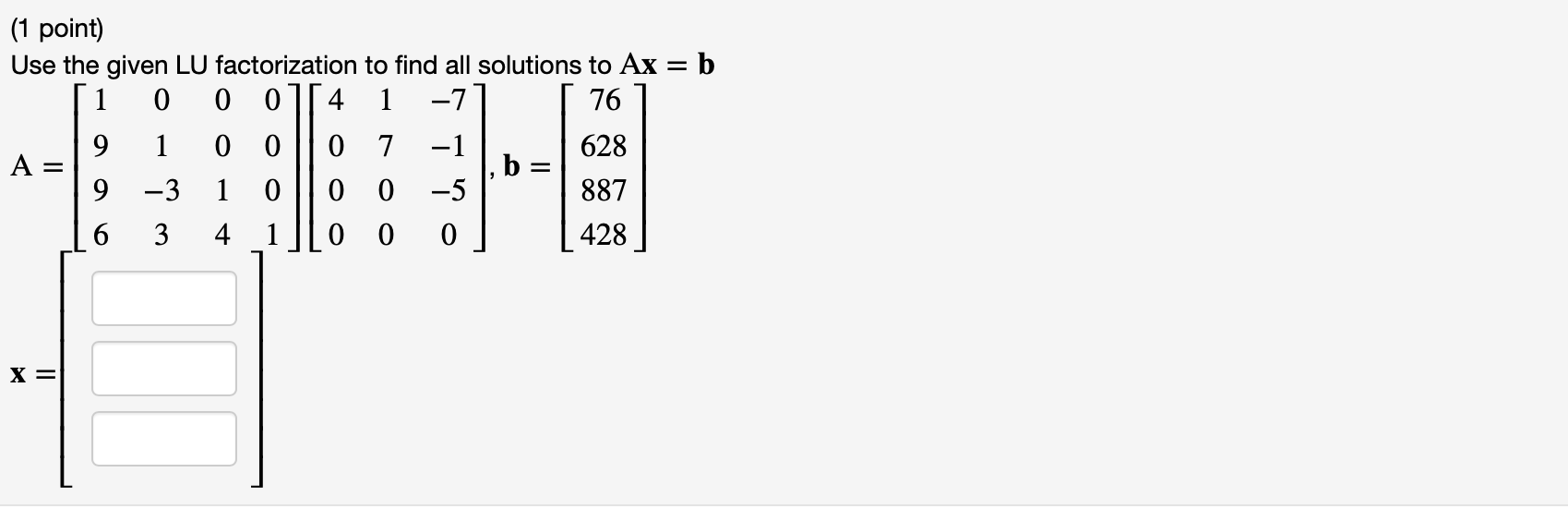 Solved (1 point) Use the given LU factorization to find all | Chegg.com