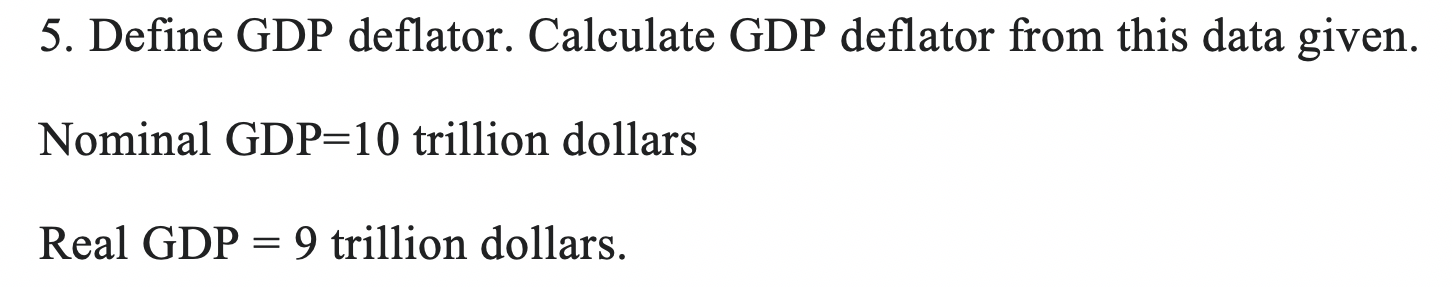 Solved 5. Define GDP deflator. Calculate GDP deflator from | Chegg.com