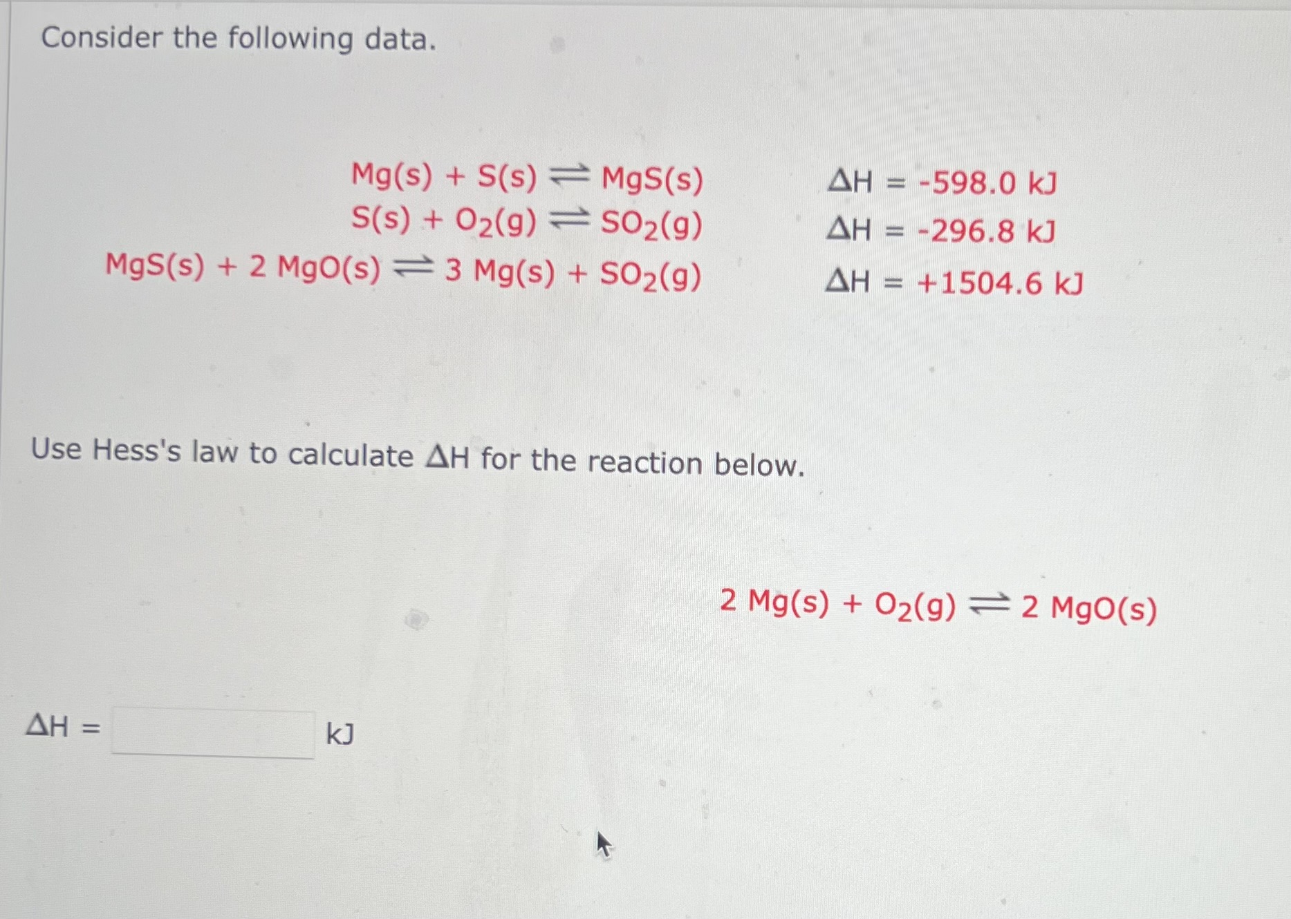 Solved Consider the following data. Mg(s)+S(s) S( s)+O2( | Chegg.com