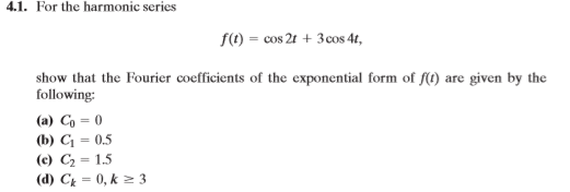 Solved 4.1. For the harmonic series f(t) = cos 2 + 3 cos 4t, | Chegg.com