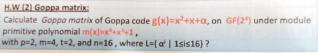 Solved H.W (2) Goppa matrix: Calculate Goppa matrix of Goppa | Chegg.com