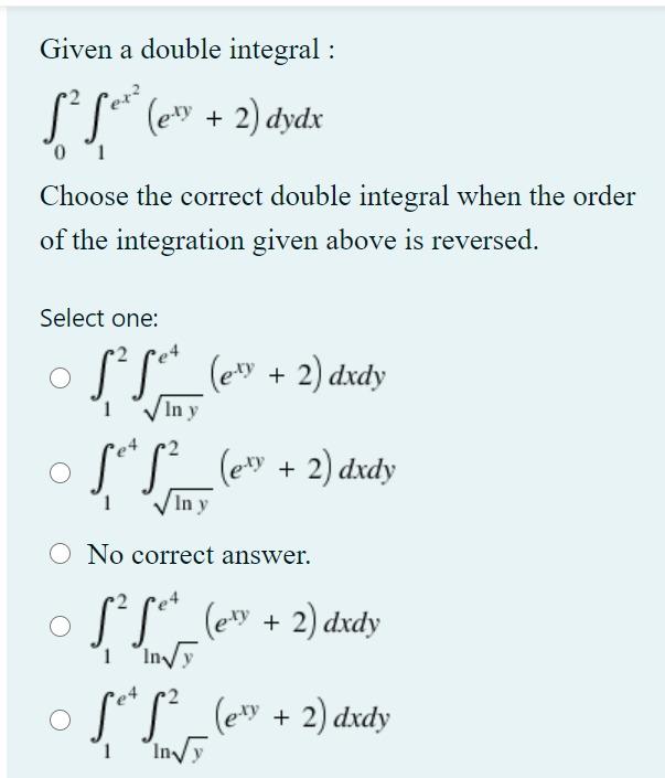 Solved Given a double integral : S SP (exy + 2) dyder 1 | Chegg.com