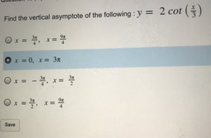 Solved 2 cot (4) Find the vertical asymptote of the | Chegg.com