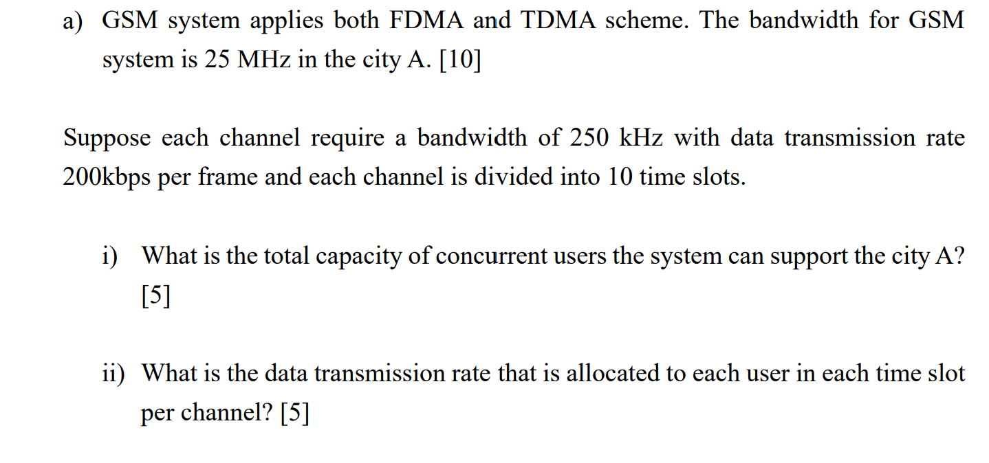 Solved a) GSM system applies both FDMA and TDMA scheme. The | Chegg.com