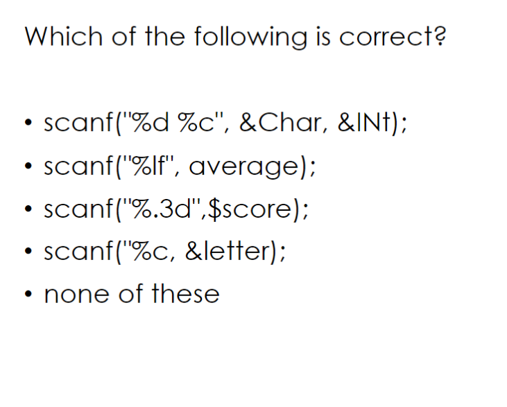 Solved Which of the following is correct? • . • scanf("%d | Chegg.com