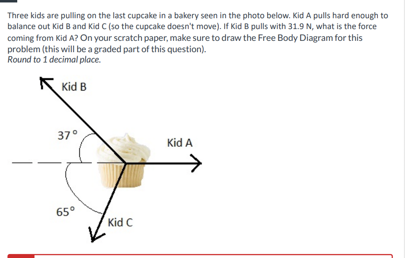 Solved Three kids are pulling on the last cupcake in a | Chegg.com