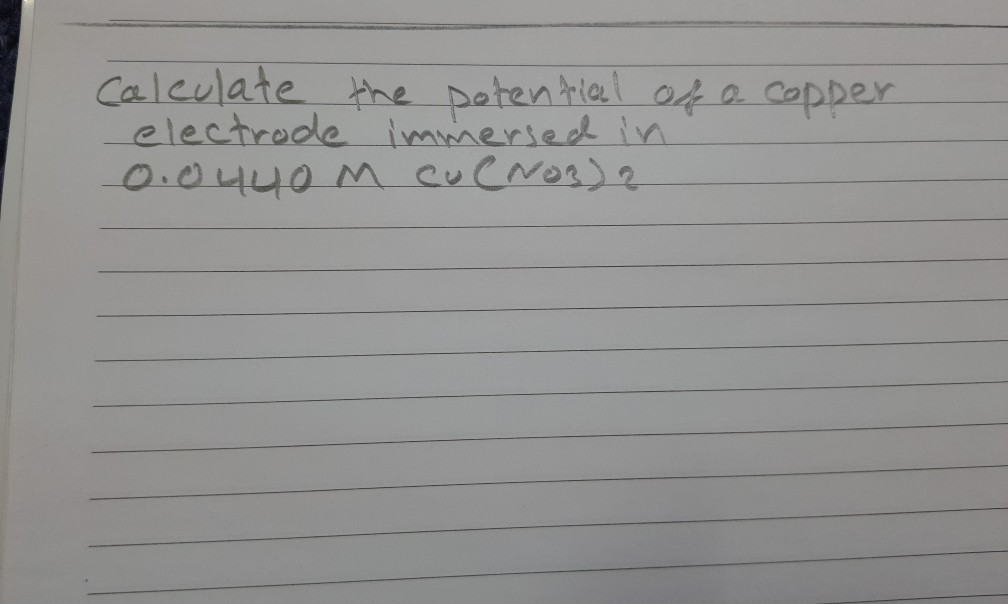 Solved Calculate the potential of a copper electrode | Chegg.com