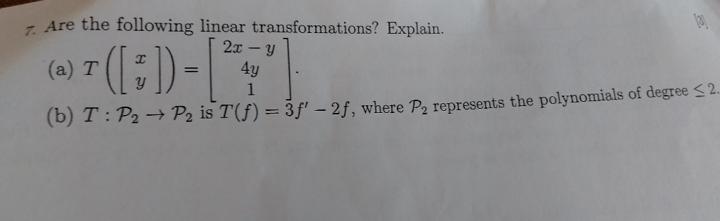 Solved 7 Are the following linear transformations? Explain. | Chegg.com