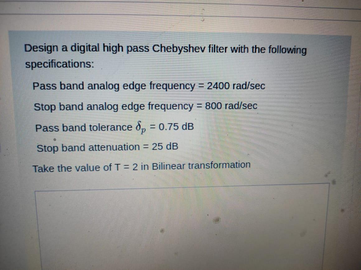 Solved Design a digital high pass Chebyshev filter with the | Chegg.com