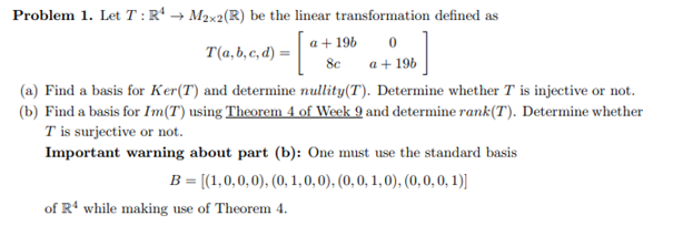Problem 1. Let T:R4 → M2x2(R) be the linear | Chegg.com