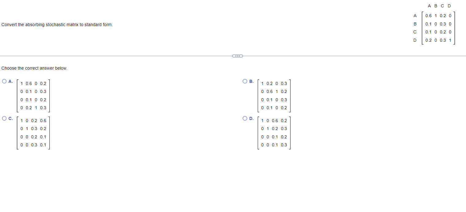 Solved Convert the absorbing stochastic matrix to standard | Chegg.com