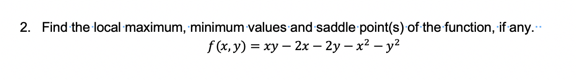 Solved 2 Find The Local Maximum Minimum Values And Saddle